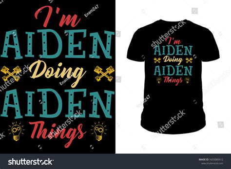 Im Aiden Doing Aiden Things Tshirt Stock Vector Royalty Free 1655089312 Shutterstock