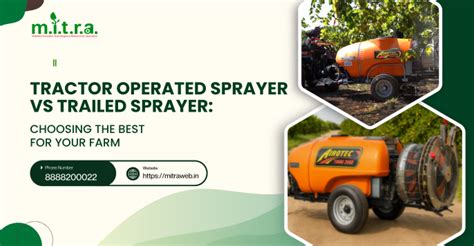 Tractor Operated Sprayer Vs Trailed Sprayer Best Choice