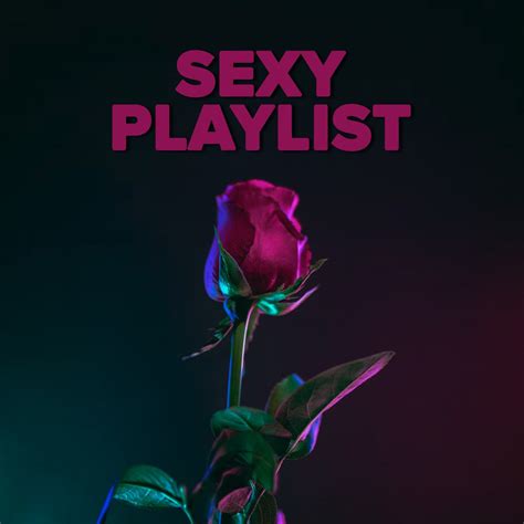 sexy Playlist By Various Artists On Apple Music sexy Playlist By Various Artists On Apple Music