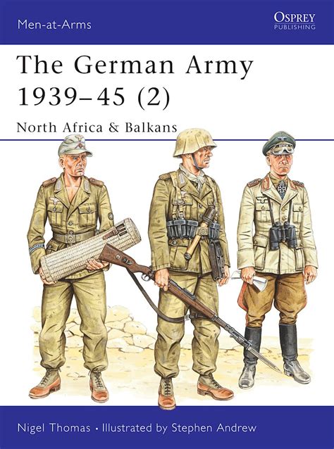 The German Army 193945 2 North Africa And Balkans Men At Arms Nigel