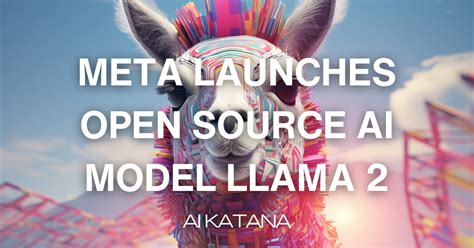 Meta Launches Llama 2 An Open Source Ai Model That Allows Commercial