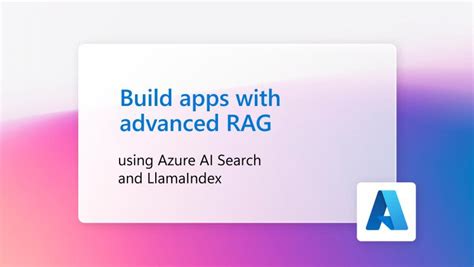 Llamaindex And Azure Ai Search Join Forces Farzad Sunavala Posted On