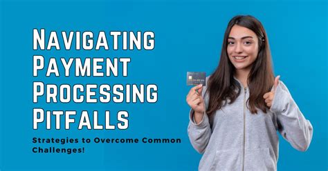 how to overcome common challenges in payment processing