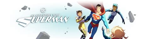 Novedades De La Tercera Temporada De Mis Aventuras Con Superman