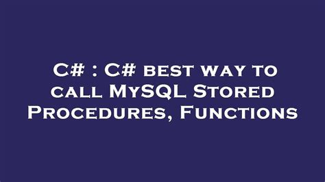 C C Best Way To Call Mysql Stored Procedures Functions Youtube