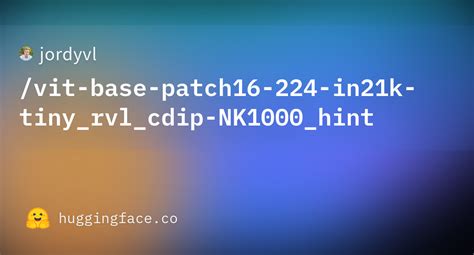 Jordyvlvit Base Patch16 224 In21k Tinyrvlcdip Nk1000hint · Hugging Face