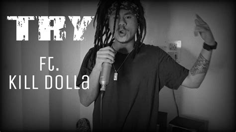 Kill Dolla Try Official Music Video Youtube