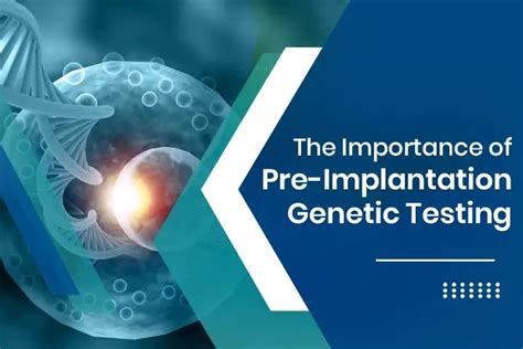The Importance Of Pre Implantation Genetic Testing