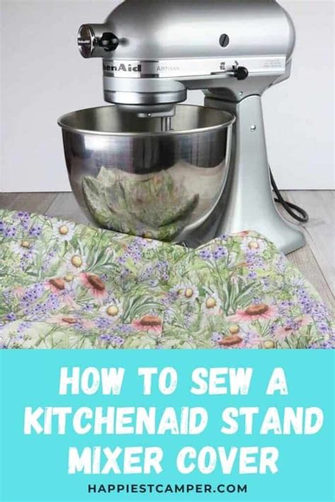 How To Sew A Kitchenaid Stand Mixer Cover With Free Sewing Pattern Artofit