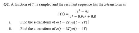 Solved Q2 A Function Et Is Sampled And The Resultant
