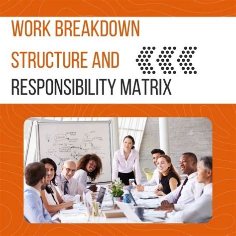 Work Breakdown Structure And Responsibility Matrix