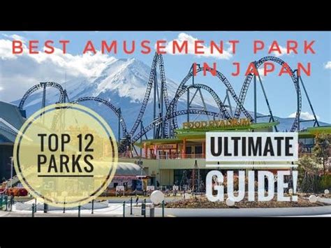 Top 12 Must Visit Amusement Parks In Japan Ultimate Fun Guide Youtube
