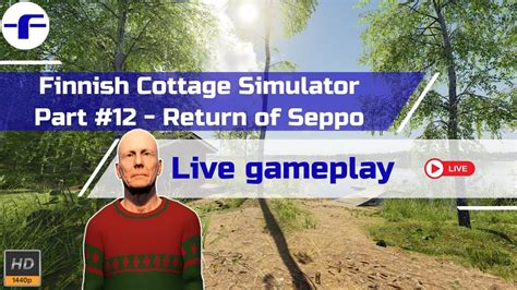 Return Of The Seppo Finnish Cottage Simulator Part 12 Frank Seppo