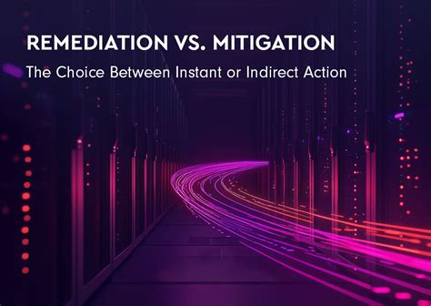 Remediation Vs Mitigation The Choice Between Instant Or Indirect