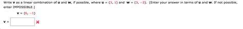 solved write v as a linear combination of u and w if