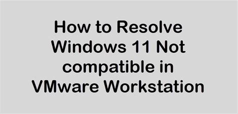 How To Resolve Windows Not Compatible In VMware Workstation Mastering VMware