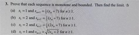 Solved Prove That Each Sequence Is Monotone And Bounded Chegg