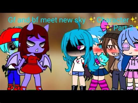 Gf And Bf Meet New Sky Character Part 2 Gcfnf Youtube