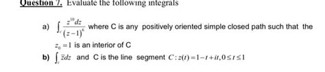 solved a ∫c z−1 6z10dz where c is any positively oriented