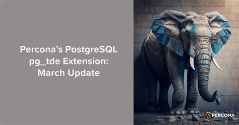 Percona On Linkedin Perconas Postgresql Pgtde Extension March Update