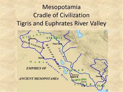 Ppt Mesopotamia Cradle Of Civilization Tigris And Euphrates River
