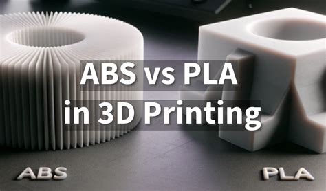 Abs Vs Pla In 3d Printing Compare The Best 3d Printing Materials