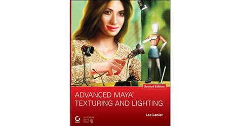 Advanced Maya® Texturing And Lighting Second Edition Book