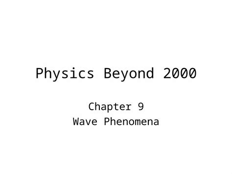 ppt physics beyond 2000 chapter 9 wave phenomena glossary wave it