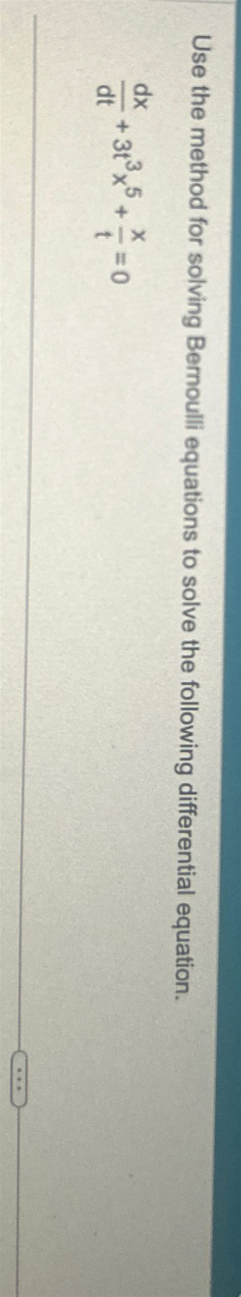 Solved Use The Method For Solving Bernoulli Equations To