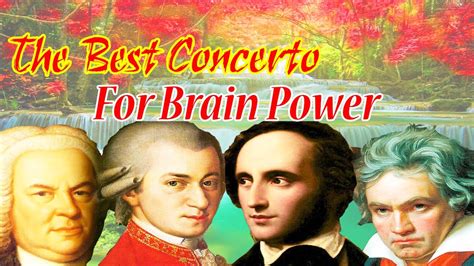 The Best Concerto For Brain Power Classical Music For Brain Power Youtube Music