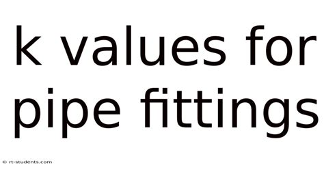 K Values For Pipe Fittings