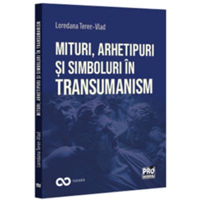 Mituri Arhetipuri Si Simboluri In Transumanism Loredana Terec Vlad