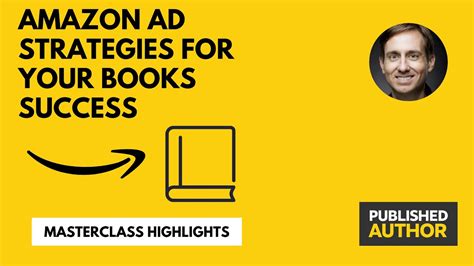 Amazon Ad Strategies For Your Books Success Published Author Master