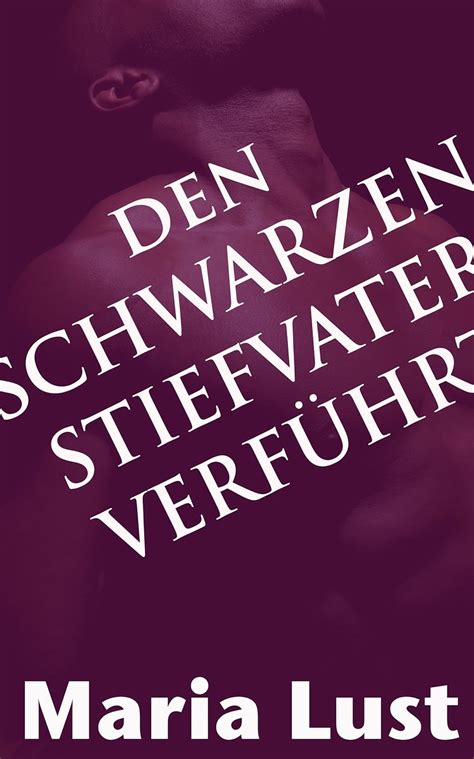Den schwarzen Stiefvater verführt Der teuflische Plan der Stieftochter Der Schwarze Stiefvater