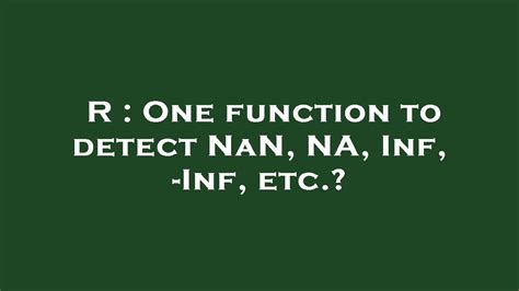 R One Function To Detect NaN NA Inf Inf Etc YouTube