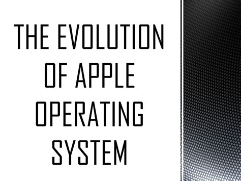 Solution The Evolution Of Apple Operating System Studypool