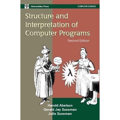 Computer Programs Structure And Interpretation Of Computer Programs