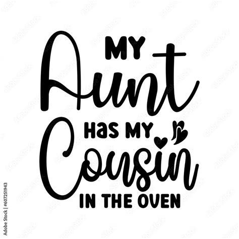 My Aunt Has My Cousin In The Oven Svg Stock Vector Adobe Stock