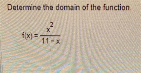 Solved Determine The Domain Of The Function F X 11−xx2