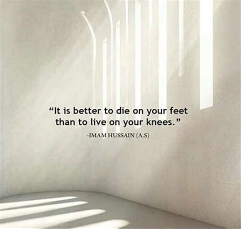 Quran Quotes It Is Better To Die On Your Feet Than To Live On Your Knees