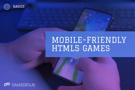 Best Practices Of Building Mobile Friendly Html5 Games Gamedevjs
