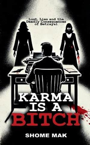 Karma Is A Bitch By Shome Mak Lust Lies And The Deadly Consequences