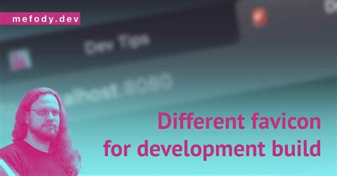 different favicon for development build dev tips by nikita dubko