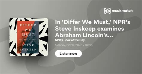 In Differ We Must Nprs Steve Inskeep Examines Abraham Lincolns Disagreements Transcript