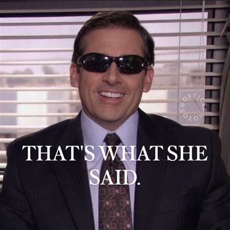 Thats What She Said Funny Memes For Office Michael Scott Thats