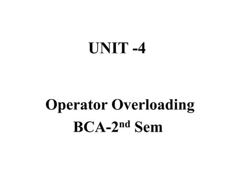 Bca 2nd Sem U 4 Operator Overloading Pptx