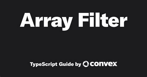 Array Filter Typescript Guide By Convex Array Filter Typescript Guide By Convex