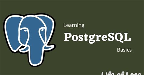 Basics of PostgreSQL বল Part Life of Loco