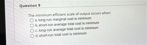 solved question 9the minimum efficient scale of output