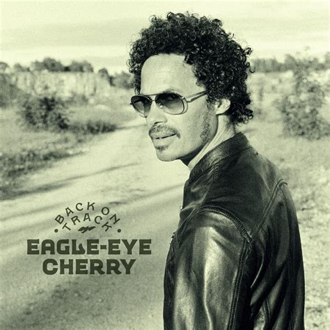 Eagle Eye Cherry Back On Track Music